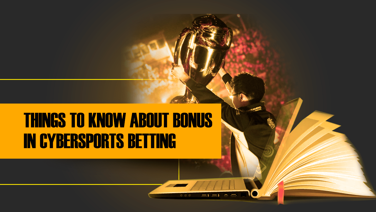Cybersports Betting Bonuses and Boost Your Winnings with additional prizes